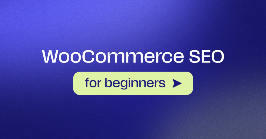 Woocommerce SEO For Beginners: The Definitive Guide In 2025